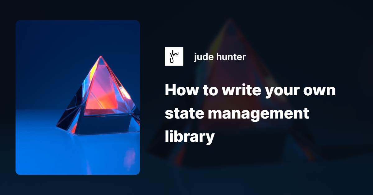 How to write your own state management library · Jude Hunter